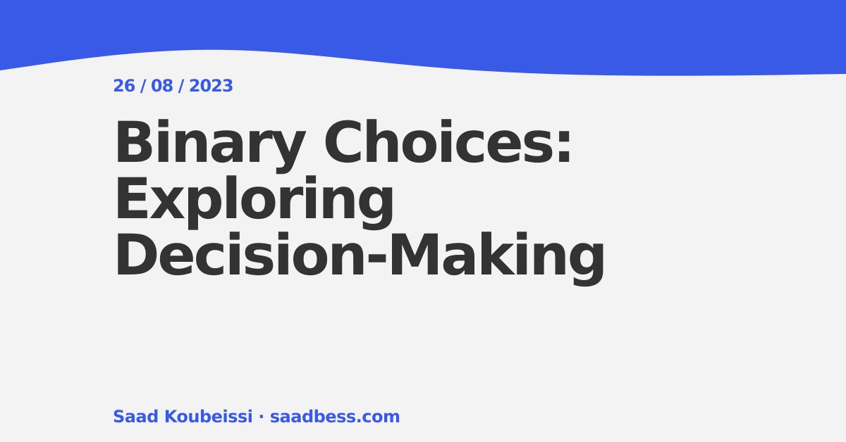 Saad Koubeissi | Binary Choices: Exploring Decision-Making